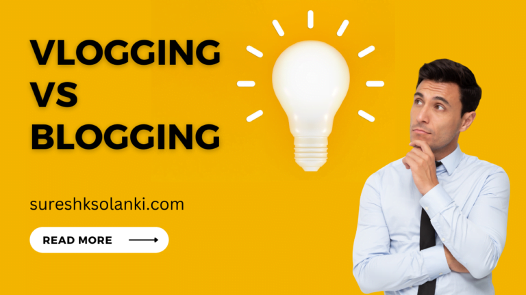 Vlogger vs Blogger किस Profession को चुने ? जाने विस्तार से-